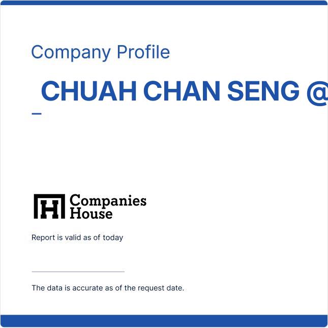 CHUAH CHAN SENG @ CHAN SENG | Companies House Registry Search