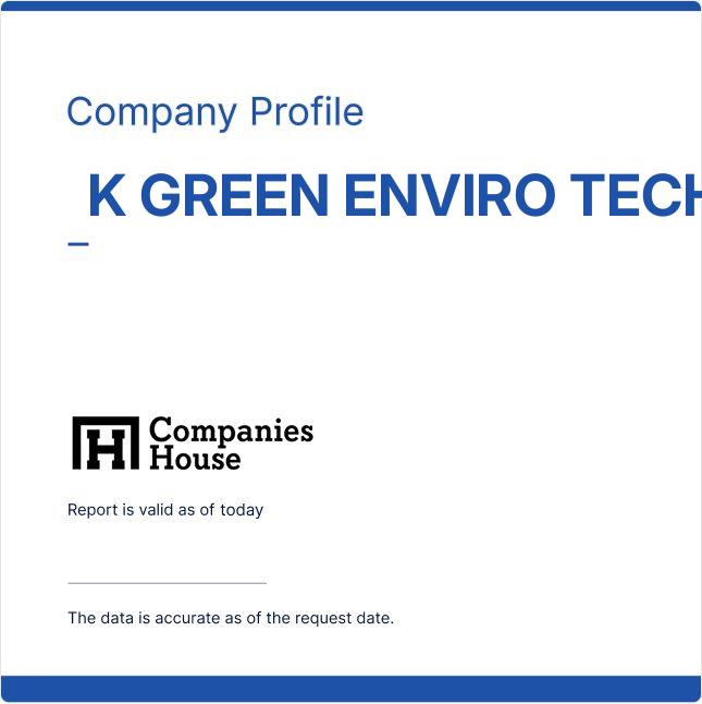 K GREEN ENVIRO TECH | Companies House Registry Search