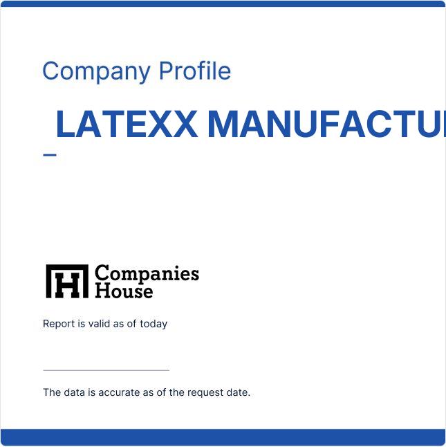 LATEXX MANUFACTURING | Companies House Registry Search
